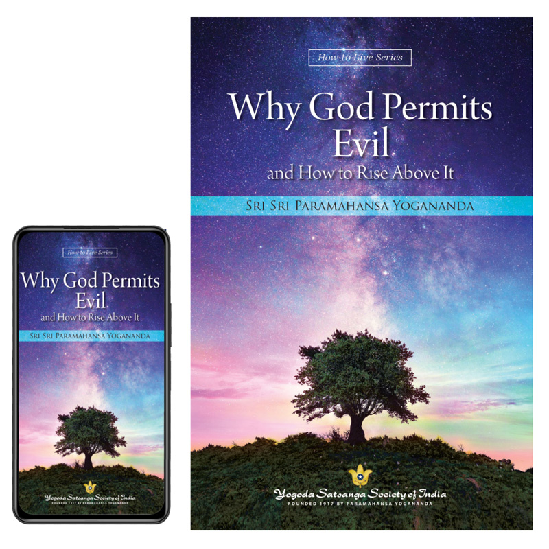 Why God Permits Evil and How to Rise Above It - Yogoda Satsanga Society ...