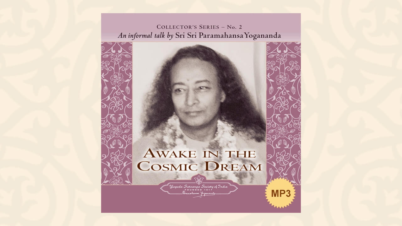 Talk by Paramahansa Yogananda on the Dream Nature of World