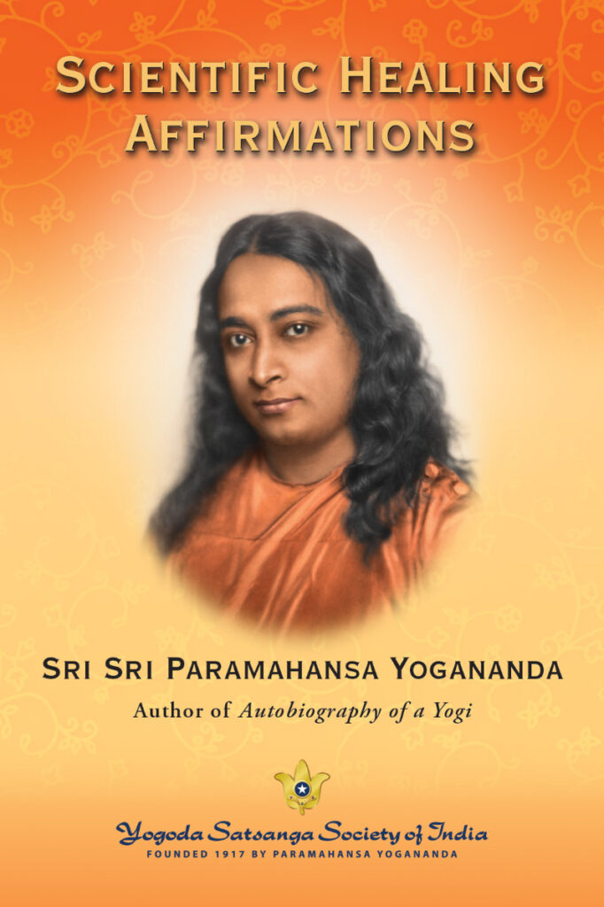Scientific Healing Affirmations – Paramahansa Yogananda