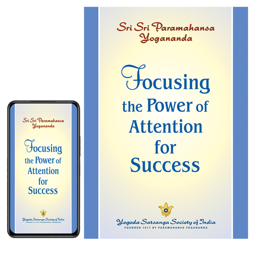Focusing the Power of Attention for Success - Yogoda Satsanga Society ...